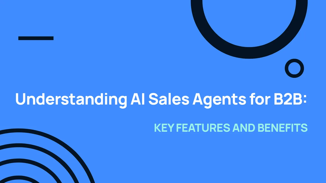 Understanding AI Sales Agents for B2B: Key Features and Benefits